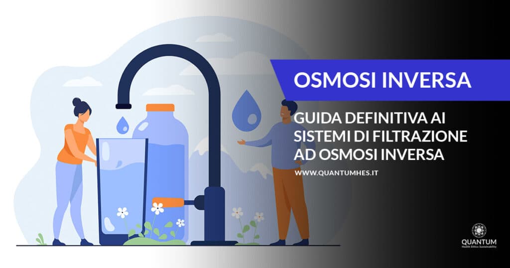 Guida definitiva ai sistemi di filtrazione ad Osmosi Inversa